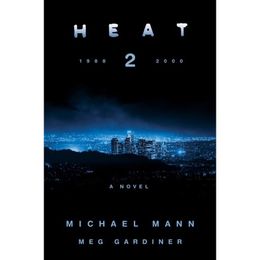 Heat 2 - Michael Mann, Meg Gardiner, Gebunden