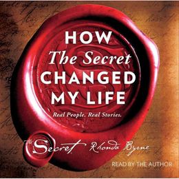 How The Secret Changed My Life,5 Audio-CD - Rhonda Byrne (Hörbuch)