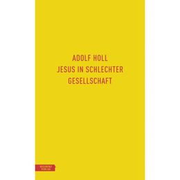 Jesus in schlechter Gesellschaft - Adolf Holl, Leinen