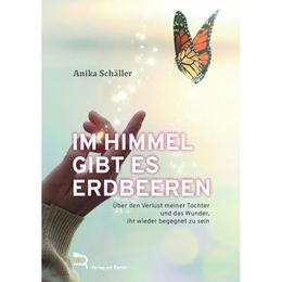 IM HIMMEL GIBT ES ERDBEEREN - Anika Schäller, Gebunden