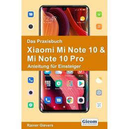 Das Praxisbuch Xiaomi Mi Note 10 & Mi Note 10 Pro - Anleitung für Einsteiger - Rainer Gievers, Kartoniert (TB)