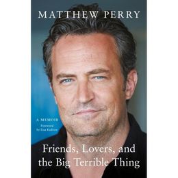 Headline Friends, Lovers and the Big Terrible Thing - Matthew Perry, Kartoniert (TB)