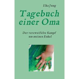 tredition Tagebuch einer Oma - Ilka Jung, Kartoniert (TB)