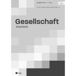 Gesellschaft Ausgabe Luzern, Arbeitsheft (Print inkl. eLehrmittel, Neuauflage 2022) - Roger Portmann, Martin Berger, Karl Uhr, Kartoniert (TB)