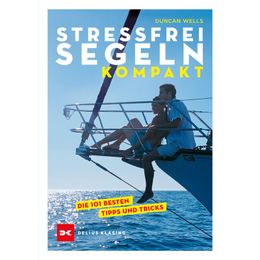 Delius Klasing Verlag Stressfrei Segeln kompakt - Duncan Wells, Kartoniert (TB)