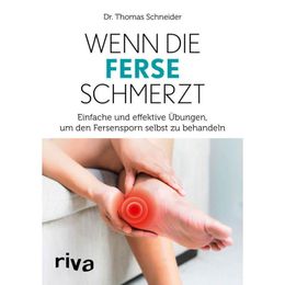 Riva Wenn die Ferse schmerzt - Thomas Schneider, Kartoniert (TB)