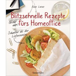 Bassermann Blitzschnelle Rezepte (nicht nur) fürs Homeoffice. Einfach, lecker und gesund kochen - Anne Lucas, Gebunden