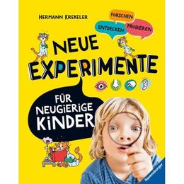 RAVENSBURGER VERLAG Neue Experimente für Kinder - Spannende Versuche für Kinder ab 5 Jahren - Hermann Krekeler, Gebunden