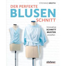 Stiebner Der perfekte Blusen-Schnitt - Stefanie Kroth, Kartoniert (TB)