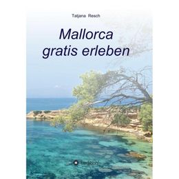 tredition Mallorca gratis erleben - Tatjana Resch, Kartoniert (TB)