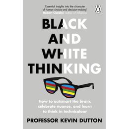 Penguin Black and White Thinking - Kevin Dutton, Kartoniert (TB)