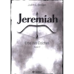 tredition Erbe des Dolches / Jeremiah - Judith L. Bestgen, Kartoniert (TB)