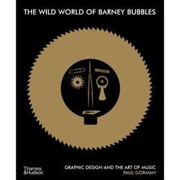 The Wild World of Barney Bubbles - Paul Gorman, Kartoniert (TB)