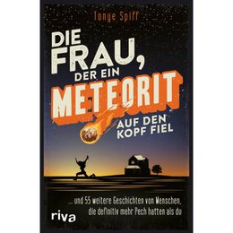 Riva Verlag Die Frau, der ein Meteorit auf den Kopf fiel - Tonye Spiff, Kartoniert (TB)