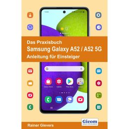 Das Praxisbuch Samsung Galaxy A52 / A52 5G - Anleitung für Einsteiger - Rainer Gievers, Kartoniert (TB)