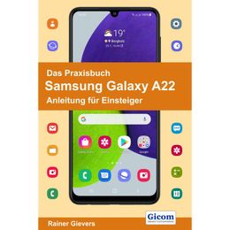 Das Praxisbuch Samsung Galaxy A22 - Anleitung für Einsteiger - Rainer Gievers, Kartoniert (TB)