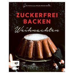 Genussmomente: Zuckerfrei backen Weihnachten, Gebunden