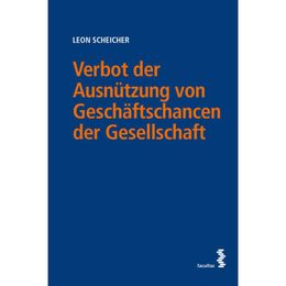 Verbot der Ausnützung von Geschäftschancen der Gesellschaft - Leon Scheicher, Kartoniert (TB)