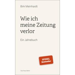 Wie ich meine Zeitung verlor - Birk Meinhardt, Kartoniert (TB)