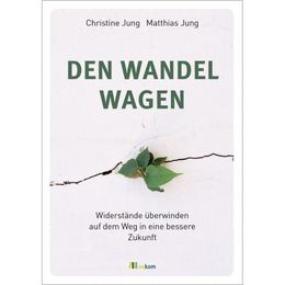 Den Wandel wagen - Christine Jung, Matthias Jung, Kartoniert (TB)
