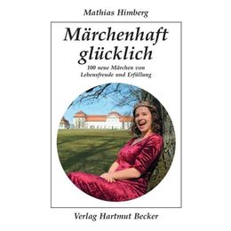 Becker Existenzielle Grundfragen, Lebensgestaltung / Märchenhaft glücklich - Mathias Himberg, Gebunden
