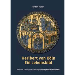 Heribert von Köln - Ein Lebensbild - Heribert Müller, Gebunden