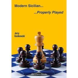 Properly Played / Modern Sicilian - Properly Played - Jerzy Konikowski, Kartoniert (TB)