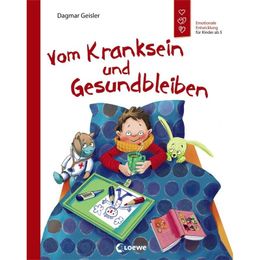 Loewe Vom Kranksein und Gesundbleiben (Starke Kinder, glückliche Eltern) - Dagmar Geisler, Gebunden