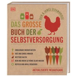 Dorling Kindersley Das große Buch der Selbstversorgung - Dick Strawbridge, James Strawbridge, Gebunden