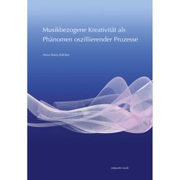 Reichert zeitpunkt musik / Musikbezogene Kreativität als Phänomen oszillierender Prozesse - Anna Maria Kalcher, Kartoniert (TB)