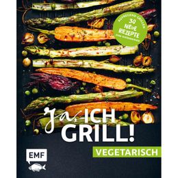 Ja, ich grill! - vegetarisch - 30 neue Rezepte zum Niederknien, Gebunden