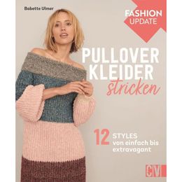 Christophorus Fashion Update: Pullover-Kleider stricken - Babette Ulmer, Gebunden