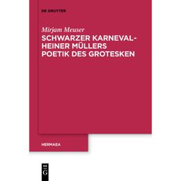 De Gruyter Schwarzer Karneval - Heiner Müllers Poetik des Grotesken - Mirjam Meuser, Kartoniert (TB)