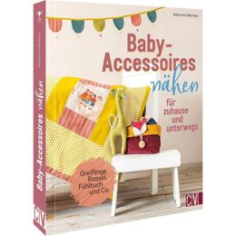 Christophorus Baby-Accessoires nähen für zuhause und unterwegs - Katharina Nachbar, Gebunden