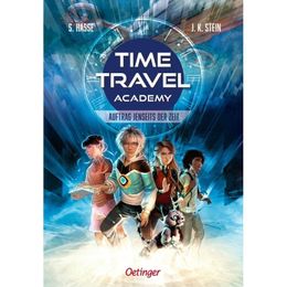 Oetinger Auftrag jenseits der Zeit / Time Travel Academy Bd.1 - Stefanie Hasse, Julia K. Stein, Gebunden