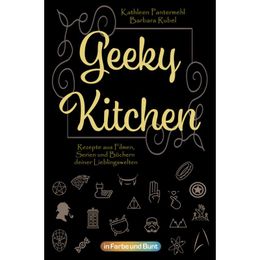 Geeky Kitchen - Kathleen Pantermehl, Barbara Rubel, Kartoniert (TB)