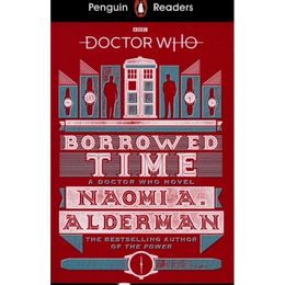 Penguin Readers Level 5: Doctor Who: Borrowed Time (ELT Graded Reader) - Naomi Alderman, Kartoniert (TB)