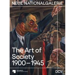 The Art of Society 1900-1945 - Dieter Scholz, Irina Hiebert Grun, Joachim Jäger, Maike Steinkamp, Johanna Yeats, Kartoniert (TB)