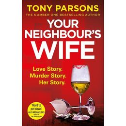 Arrow Your Neighbour's Wife - Tony Parsons, Kartoniert (TB)