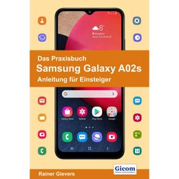 Das Praxisbuch Samsung Galaxy A02s - Anleitung für Einsteiger - Rainer Gievers, Kartoniert (TB)