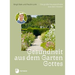 Gesundheit aus dem Garten Gottes - Birgit Bek, Paulin Link, Gebunden