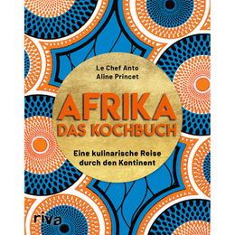 Riva Afrika - Das Kochbuch - Le Chef Anto, Gebunden