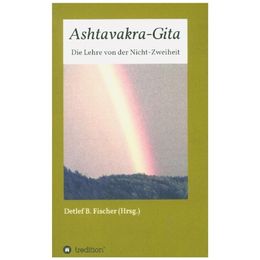 tredition Ashtavakra-Gita - Detlef B. Fischer, Kartoniert (TB)