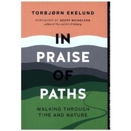 In Praise of Paths - Torbjørn Ekelund, Kartoniert (TB)