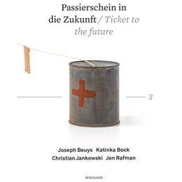 Passierschein in die Zukunft. Joseph Beuys, Katinka Bock, Christian Jankowski, Jon Rafman, Gebunden
