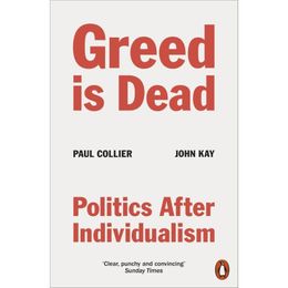 Penguin Greed Is Dead - Paul Collier, John Kay, Kartoniert (TB)