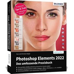 Photoshop Elements 2022 - Das umfangreiche Praxisbuch - Kyra Sänger, Christian Sänger, Kartoniert (TB)