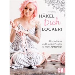 Christophorus Häkel Dich locker! - Jessica Carey, Gebunden