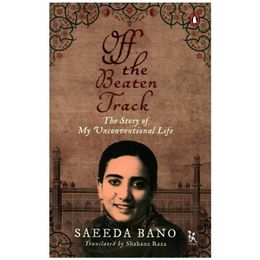 Off the Beaten Track - The Story of My Unconventional Life - Saeeda Bano, Shahana Raza, Gebunden