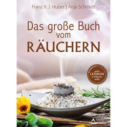 Das große Buch vom Räuchern - Franz X. J. Huber, Anja Schmidt, Gebunden